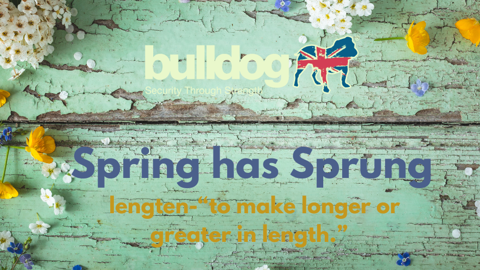 Spring has Sprung!! - Bulldog Security Products